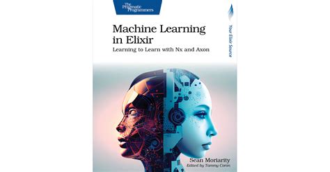 Machine Learning In Elixir Machine Learning In Elixir Book