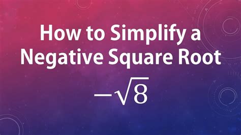 How To Simplify A Negative Square Root Sqrt 8 YouTube