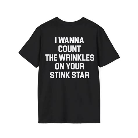 I Wanna Count The Wrinkles On Your Stink Star Shirt Ashbubble