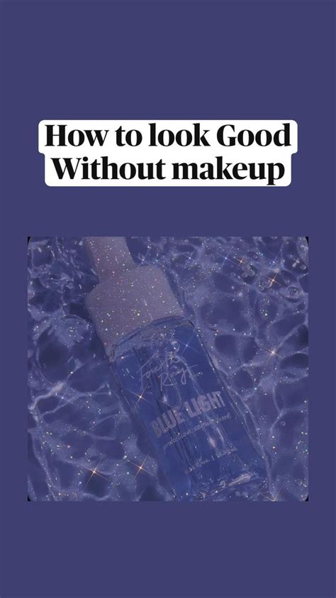 How To Look Good Without Makeup How To Look Better Without Makeup
