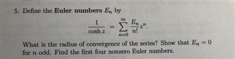 Solved 5 Define The Euler Numbers En By Coshz1∑n0∞nenzn