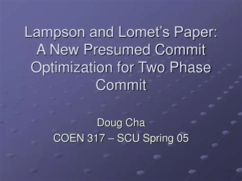 Ppt Lampson And Lomets Paper A New Presumed Commit Optimization For Two Phase Commit