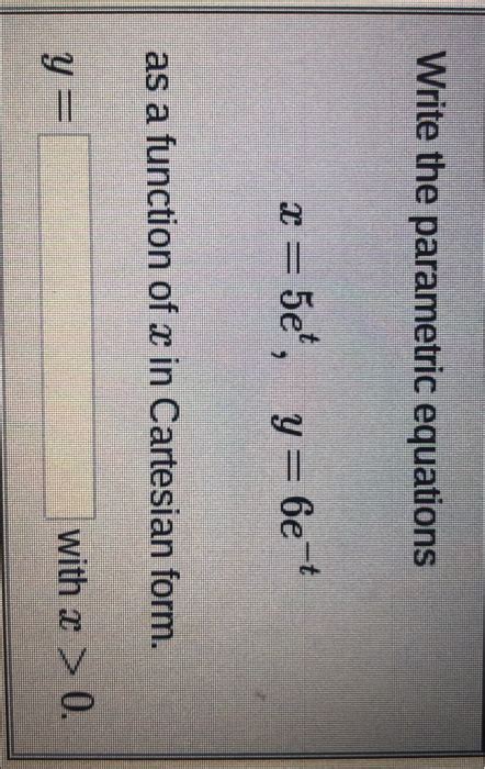 Solved Write The Parametric Equations In The Given Cartesian