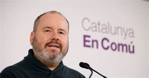 Los Comuns Sobre El No De Junts A Los Decretos Tiene Una Justificación Que No Se Aguanta