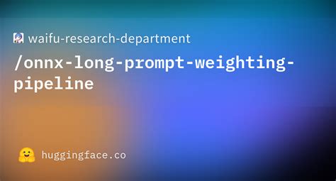 Waifu Research Department Onnx Long Prompt Weighting Pipeline · Hugging Face