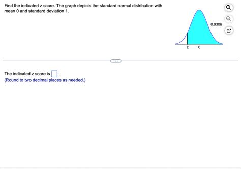SOLVED Find The Indicated Z Score The Graph Depicts The Standard Normal Distribution With Mean