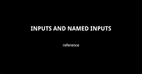 Inputs And Named Inputs Nx