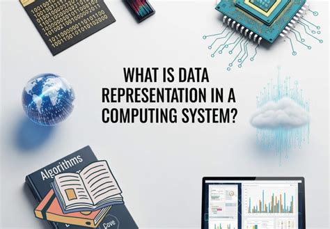 What Is Data Representation In A Computing System 101 Comprehensive