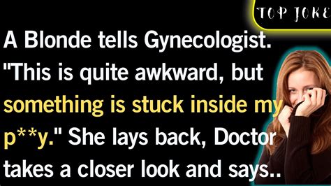 A Blonde Tells Gynecologist This Is Quite Awkward But Something Is