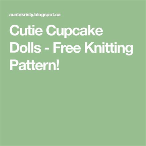 Cutie Cupcake Dolls Free Knitting Pattern Free Knitting Knitting Patterns Cupcake Dolls