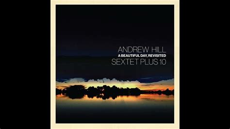 Andrew Hill Sextet Plus 10 A Beautiful Day Revisited Full Album