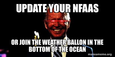 Update Your Nfaas Or Join The Weather Ballon In The Bottom Of The Ocean Dark Brandon Meme