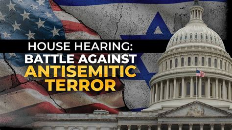 Watch House Hearing Battle Against Antisemitic Terror Fox Nation