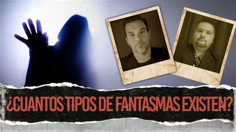 Secretos De Los Fantasmas ¿cuantos Tipos De Fantasmas Existen