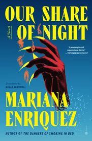Our Share Of Night A Novel Mariana Enriquez Paperback 0451495152