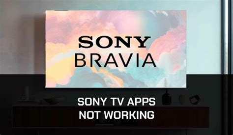 Sony Tv Apps Not Working Try This The Tech Gorilla