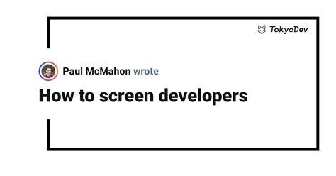 How To Screen Developers Tokyodev