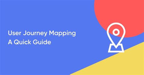 A Quick Guide To User Journey Mapping
