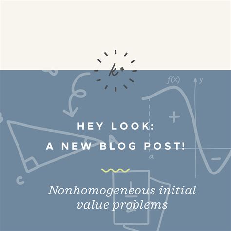 Second Order Nonhomogeneous Differential Equations Initial Value Problems — Krista King Math