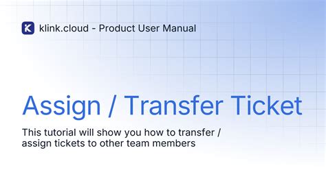 Assign Transfer Ticket Klinkcloud Product User Manual