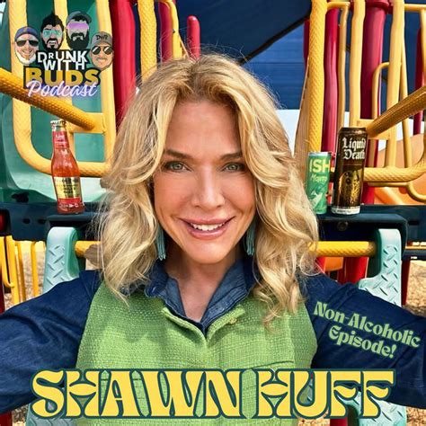 Actressmodel Shawn Huff Drunk With Buds Podcast On Spotify