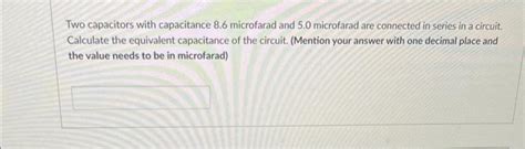 Solved Two Capacitors With Capacitance Microfarad And Chegg