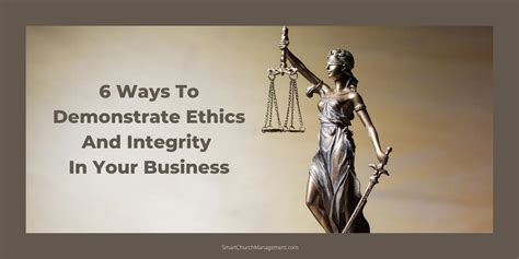 7 Ways To Demonstrate Ethics And Integrity In Your Business The