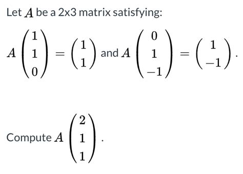 Solved 0 1 4 Let A Be A 2x3 Matrix Satisfying 10