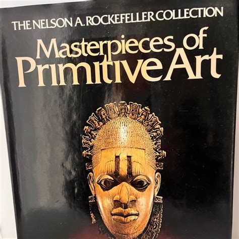 Nelson A Rockefeller Art Masterpieces Of Primitive Art The Nelson A