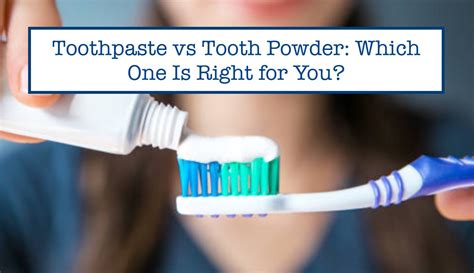 Toothpaste Vs Tooth Powder Which One Is Right For You Bweiss Health