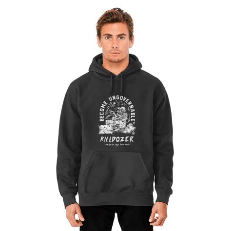 Become Ungovernable Killdozer Hoodies Sold By Lavender Greedo Physical