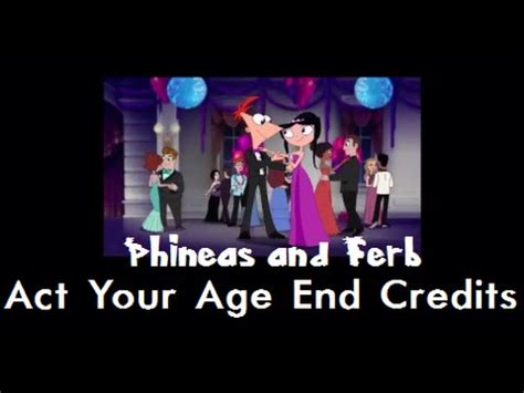 Phineas And Ferb Act Your Age End Credits Youtube