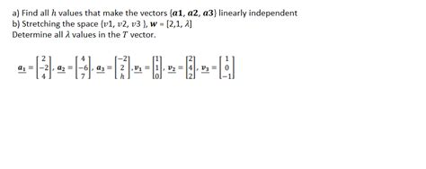 solved a find all h values that make the vectors {a1 a2
