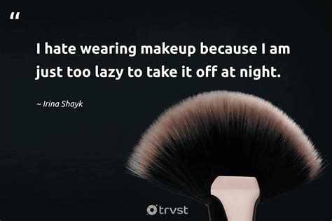 48 Makeup Quotes And Sayings That Bring Color To Your Life