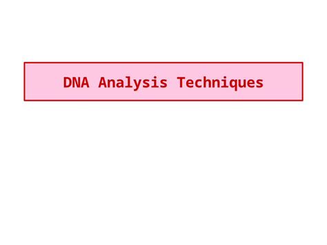Pptx Dna Analysis Techniques Dokumen Tips