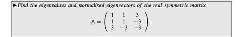 Solved Find The Eigenvalues And Normalised Eigenvectors Of Chegg