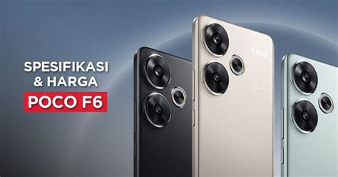 Resmi Rilis Ini Spesifikasi Dan Harga POCO F6 Doran Gadget