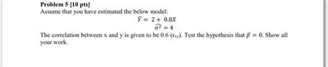 Solved Problem 5 [10 Pts Assume That You Have Estimated The
