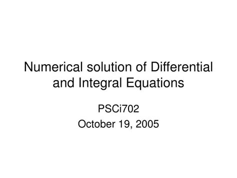 Ppt Numerical Solution Of Differential And Integral Equations