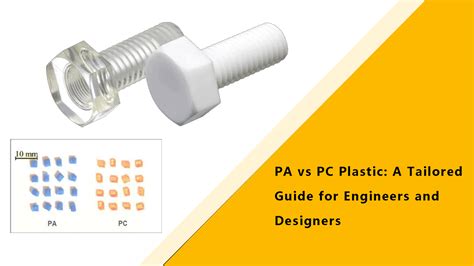 Pa Vs Pc Plastic A Tailored Guide For Engineers And Designers