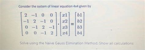 Solved Solve Using The Naive Gauss Elimination Method Show Chegg