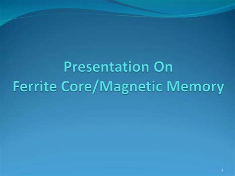Presentation On Ferrite Core Memory Ppt Data Storage And