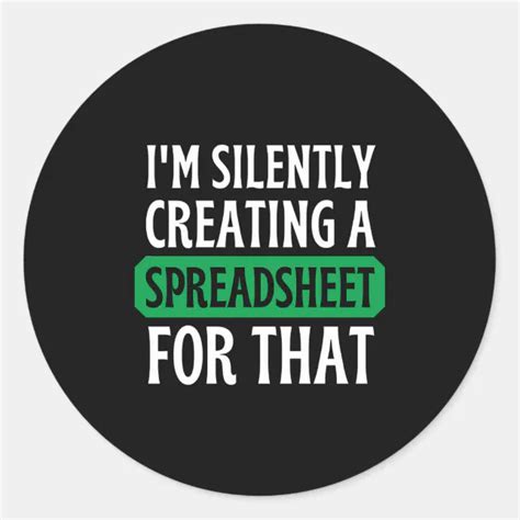 Im Silently Creating A Spreadsheet For That Clas Classic Round Sticker Zazzle