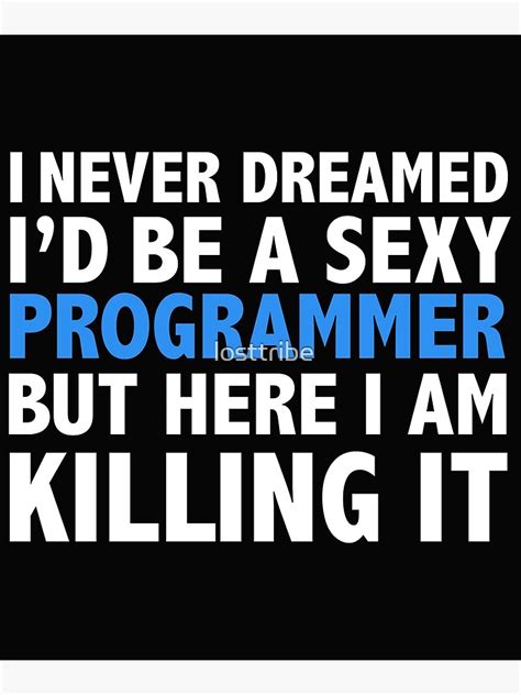 Never Dreamt Id Be Sexy Programmer But Killing It Graduation Poster