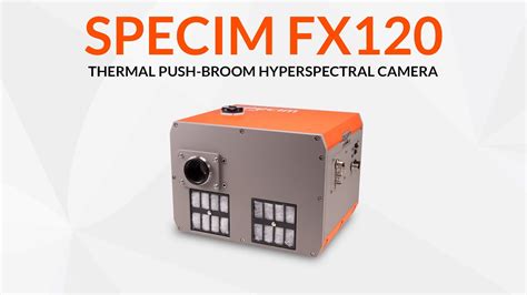 Introducing Specim Fx120 Thermal Push Broom Hyperspectral Camera For The Full Lwir Range Youtube