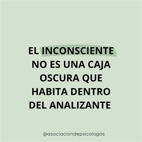 Asociacion El Inconsciente No Es Una Caja Oscura Que Habita Dentro Del Analizante Es Un