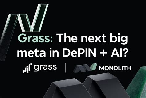Grass The Next Big Meta In Depin Ai By Monolith Apr 2025 Medium