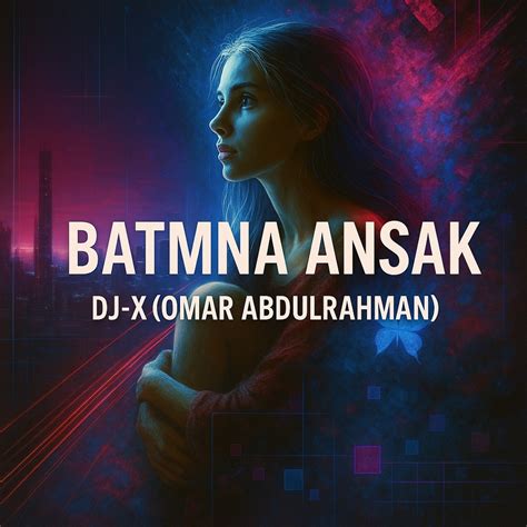 Stream Batmna Ansak Dj X By Dj X Omar Abdulrahman Listen Online For Free On Soundcloud