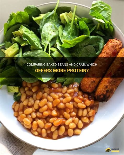 Comparing Baked Beans And Crab Which Offers More Protein Shungrill