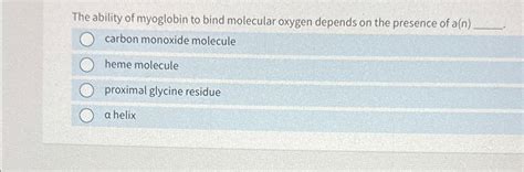Solved The Ability Of Myoglobin To Bind Molecular Oxygen
